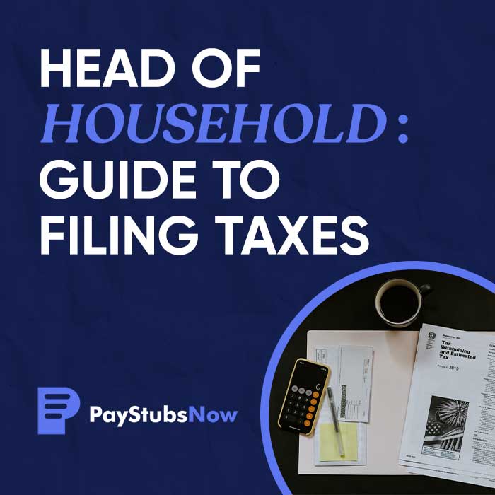 Head of Household: Guide to Filing Taxes | Pay Stubs Now Blog