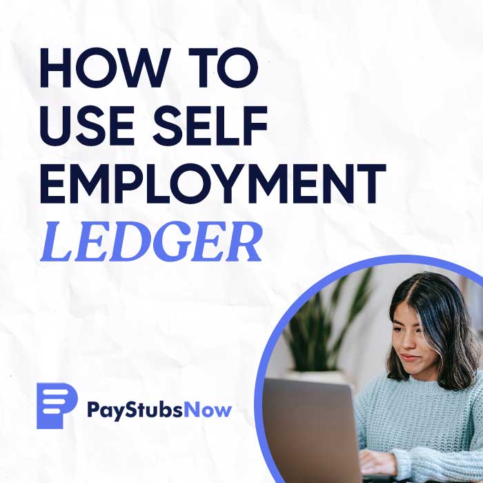 How to Use A Self Employment Ledger | Pay Stubs Now Blog