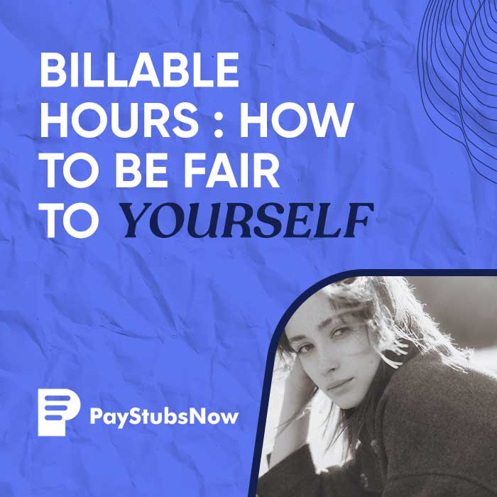 Billable Hours: How to be fair to yourself | Pay Stubs Now Blog